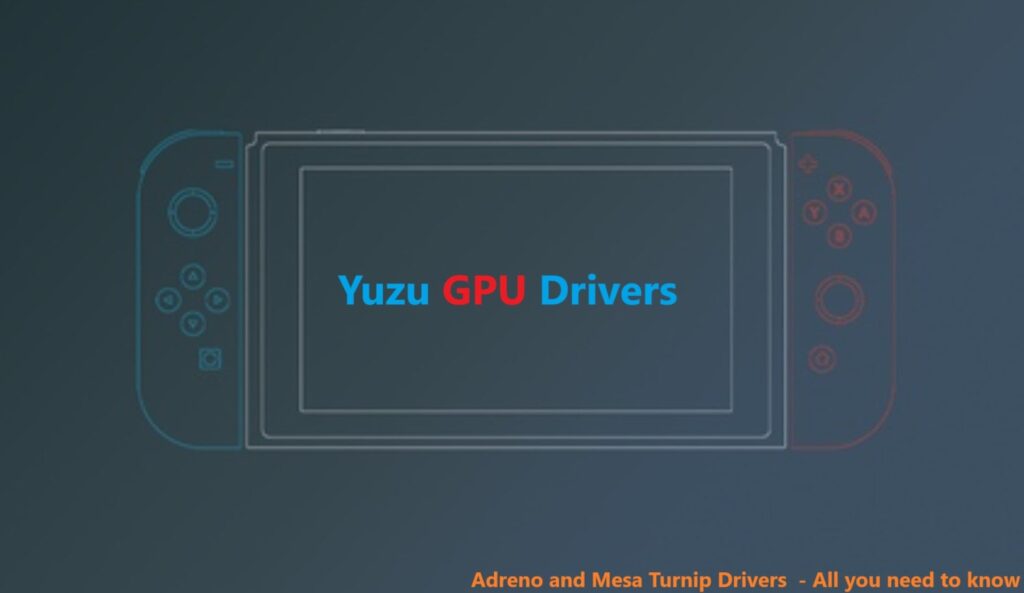 Yuzu Emulator GPU Drivers (Adreno and Mesa Turnip)